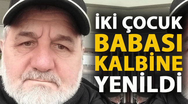 İki çocuk babası kalbine yenildi - Kocaeli - Mavi Kocaeli Gazetesi İki çocuk babası kalbine yenildi - Kocaeli - Mavi Kocaeli Gazetesi
